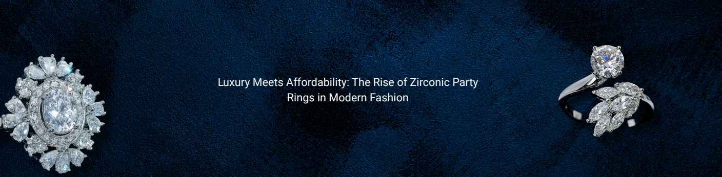 Luxury Meets Affordability: The Rise of Zirconic Party Rings in Modern